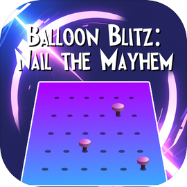 Balloon Blitz: Nail the Mayhem - TapTap